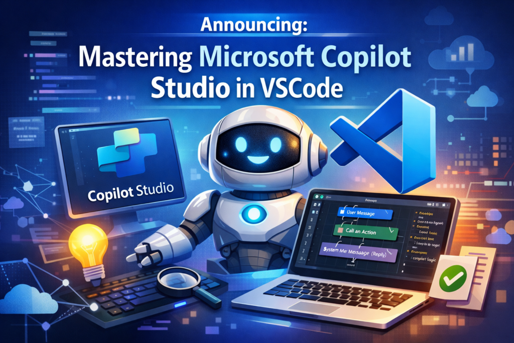 Microsoft Copilot Studio VS Code Extension: 8-Part Series Guide